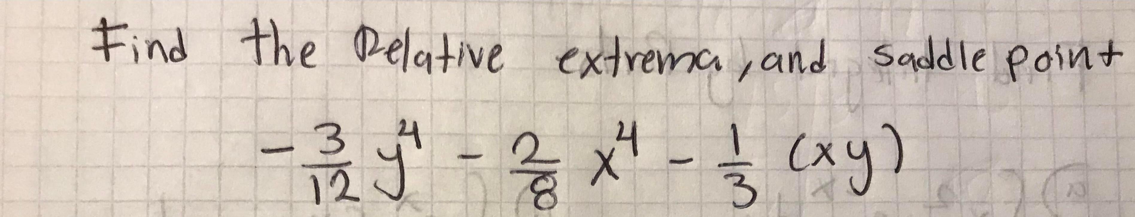 Solved Find the Relative extrema, and Saddle point - 3 2 4 - | Chegg.com