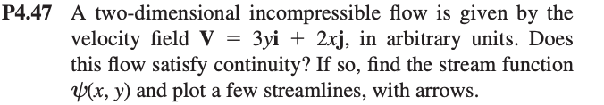 Solved .47 A two-dimensional incompressible flow is given by | Chegg.com