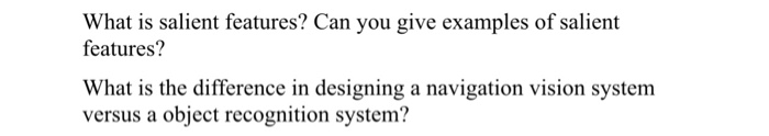 Solved What is salient features? Can you give examples of | Chegg.com