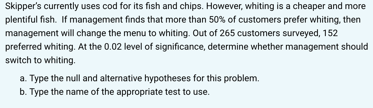 Solved Skipper's currently uses cod for its fish and chips. | Chegg.com