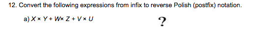 Solved 12. Convert the following expressions from infix to | Chegg.com