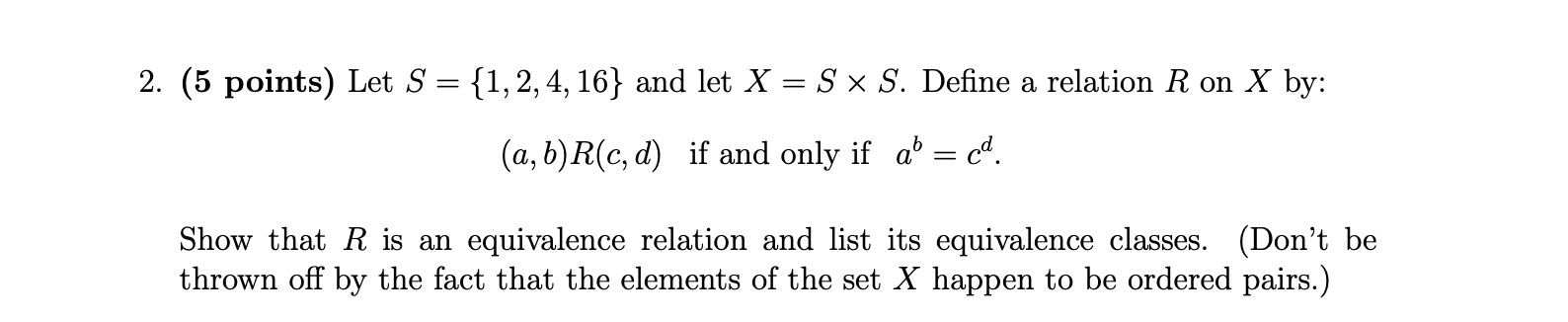 Solved 2. (5 points) Let S={1,2,4,16} and let X=S×S. Define | Chegg.com Solved 2. (5 points) Let S={1,2,4,16} and let X=S×S. Define | Chegg.com