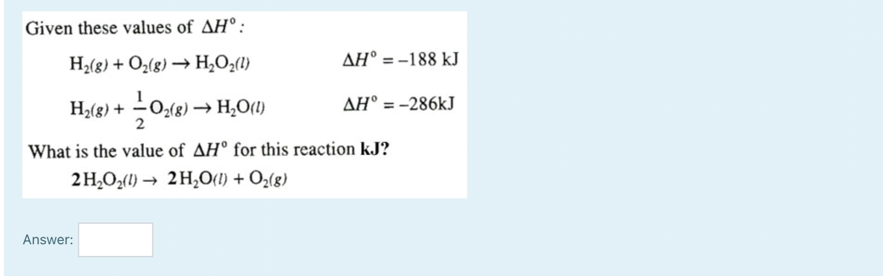 Solved Given these values of AH°: H2(8) + O2(g) + H2O2(1) AH | Chegg.com