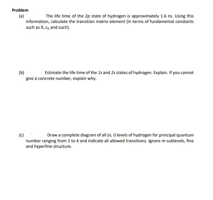 Solved (a) Problem The life time of the 2p state of hydrogen | Chegg.com