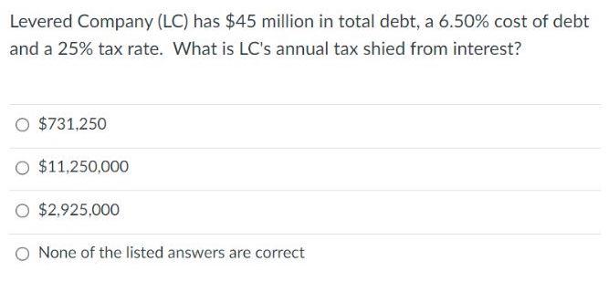Solved Levered Company (LC) has $45 million in total debt, a | Chegg.com