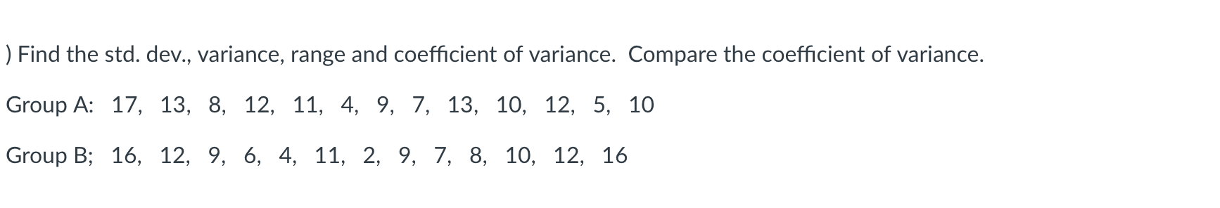 Solved ) Find the std. dev., variance, range and coefficient | Chegg.com