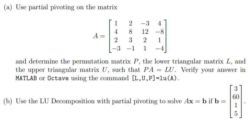 Solved (a) Use partial pivoting on the matrix A= 1 2 4 8 2 3 | Chegg.com