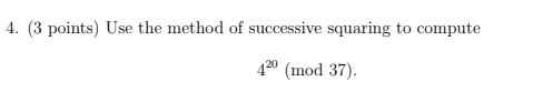 Solved 4. (3 points) Use the method of successive squaring | Chegg.com