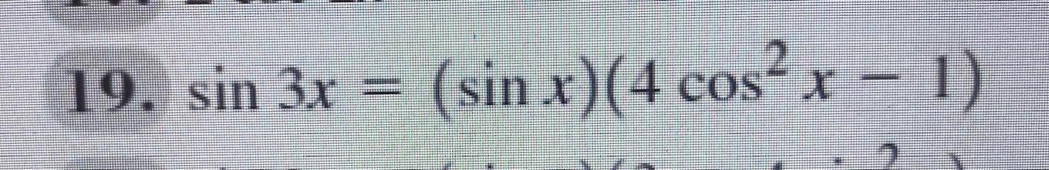 Solved 19. sin 3x = (sin x)(4 cos” x - 1) 1) +)(x ) x . | Chegg.com