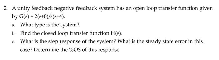Solved 2. A unity feedback negative feedback system has an | Chegg.com