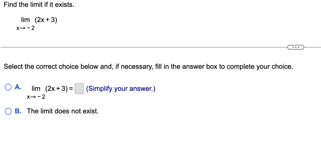 Solved Find the limit if it exists. limx→−2(2x+3) Select the | Chegg.com