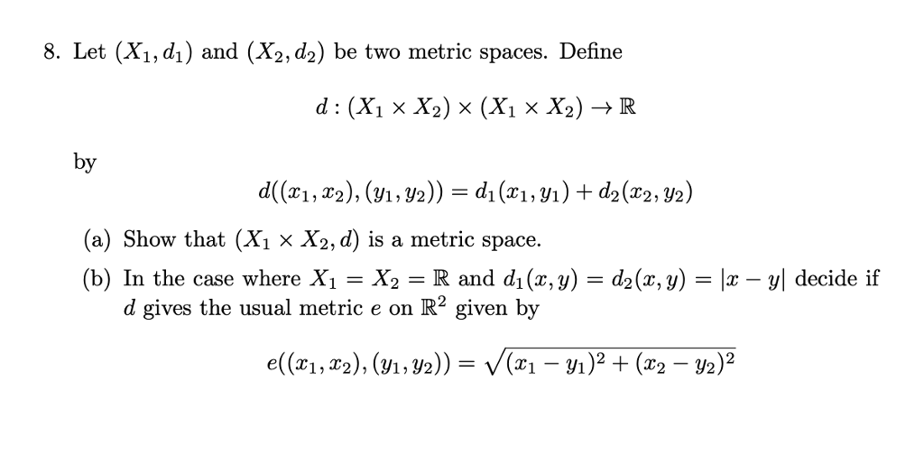 Solved 8. Let (X1, di) and (X2,d2) be two metric spaces. | Chegg.com