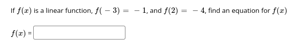 Solved If f(x) is a linear function, f(−3)=−1, and f(2)=−4, | Chegg.com