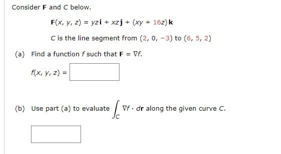 Solved Consider F and C below. F(x,y,z)=yzi+xzj+(xy+16z)k C | Chegg.com