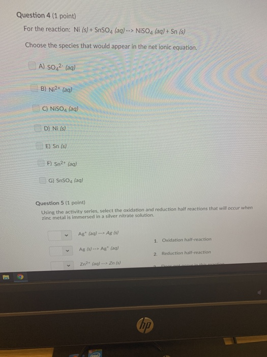 Solved Question 4 (1 point) For the reaction: Ni (s)+ SnsO4 | Chegg.com