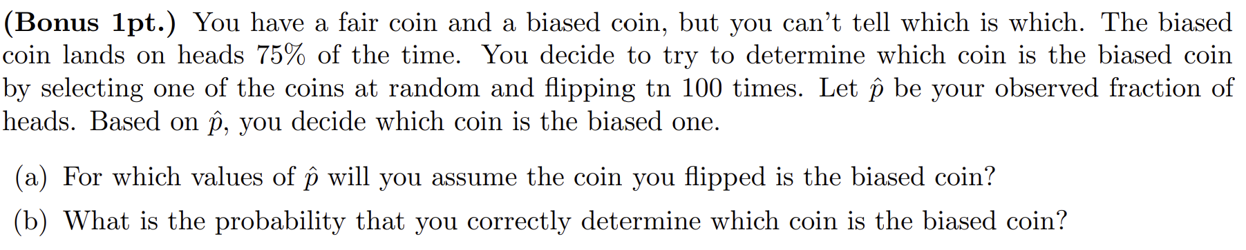 Solved (Bonus 1pt.) You have a fair coin and a biased coin, | Chegg.com
