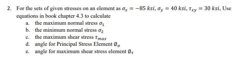 Solved 2. For the sets of given stresses on an element as | Chegg.com