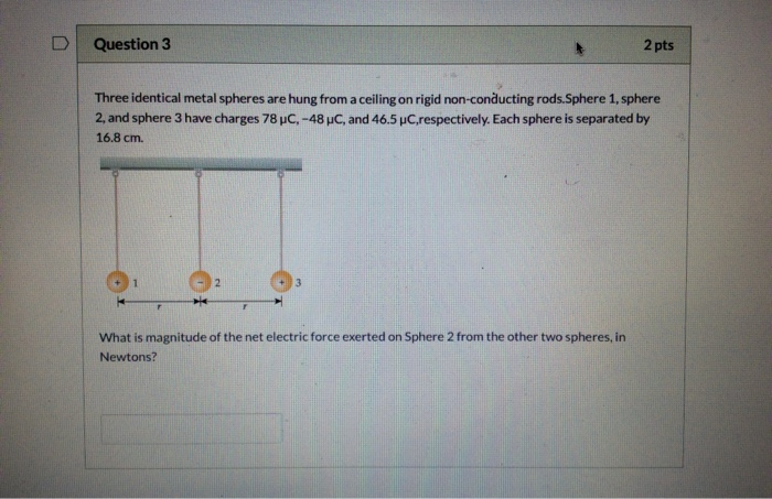 Solved D Question 3 2 pts Three identical metal spheres are | Chegg.com