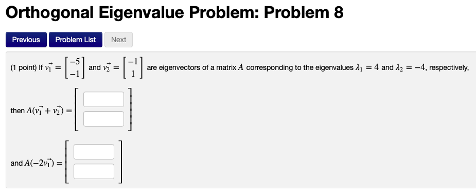Solved Orthogonal Eigenvalue Problem: Problem 8 Previous | Chegg.com