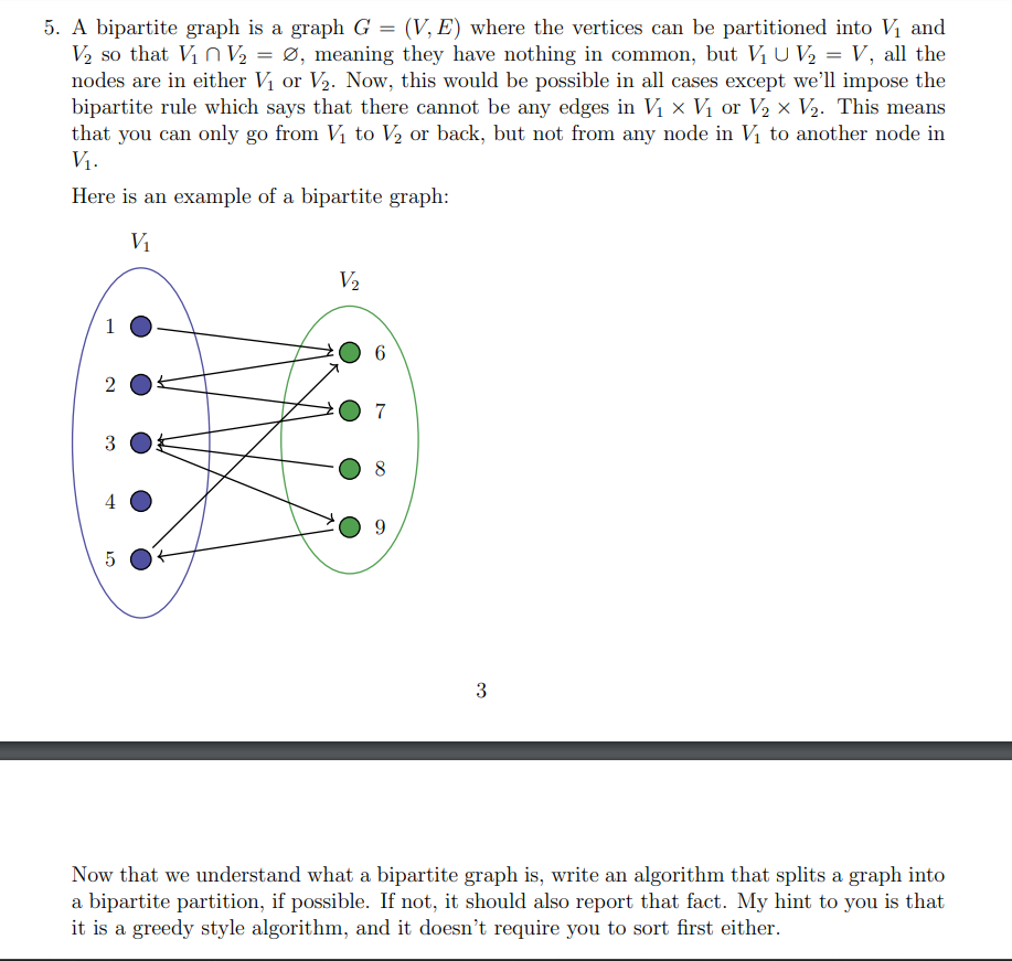 Solved 5. A bipartite graph is a graph G=(V,E) where the | Chegg.com Solved 5. A bipartite graph is a graph G=(V,E) where the | Chegg.com