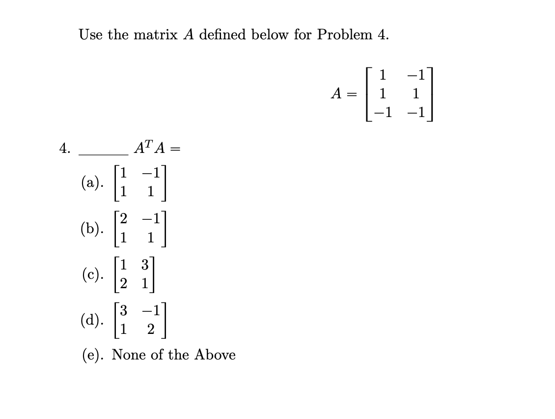 Solved Use the matrix A defined below for Problem 4. A = [1 | Chegg.com