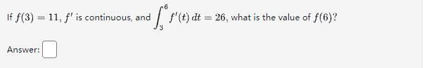 Solved If f(3)=11,f′ is continuous, and ∫36f′(t)dt=26, what | Chegg.com | Chegg.com