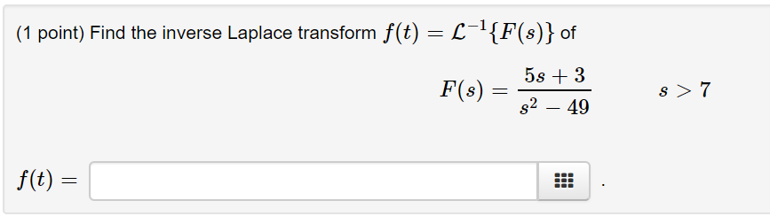 Solved (1 point) Find the inverse Laplace transform f(t) = | Chegg.com