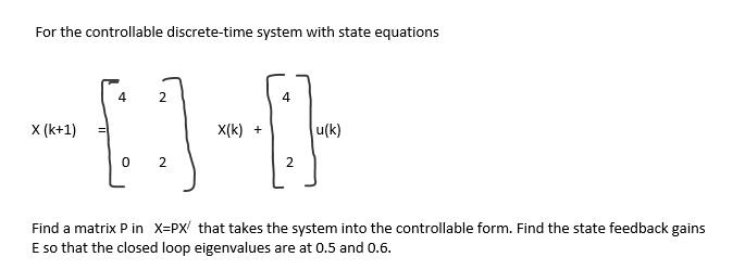 Solved For the controllable discrete-time system with state | Chegg.com