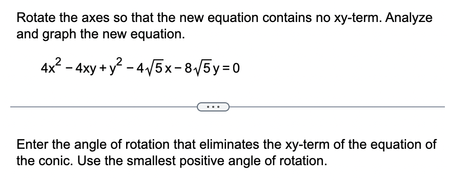 Solved Enter the angle of rotation that eliminates the | Chegg.com