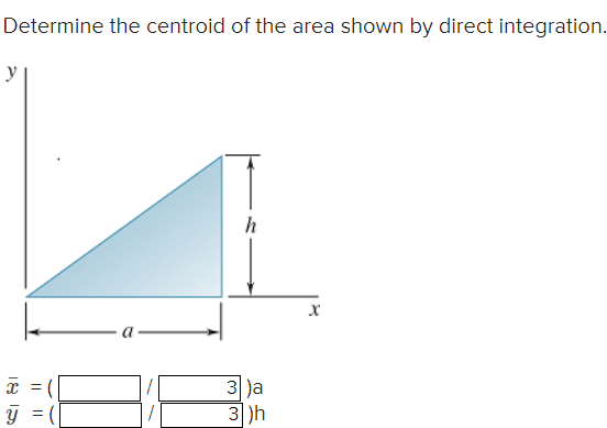 Solved Determine the centroid of the area shown by direct | Chegg.com