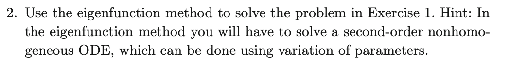 Solved 2. Use the eigenfunction method to solve the problem | Chegg.com