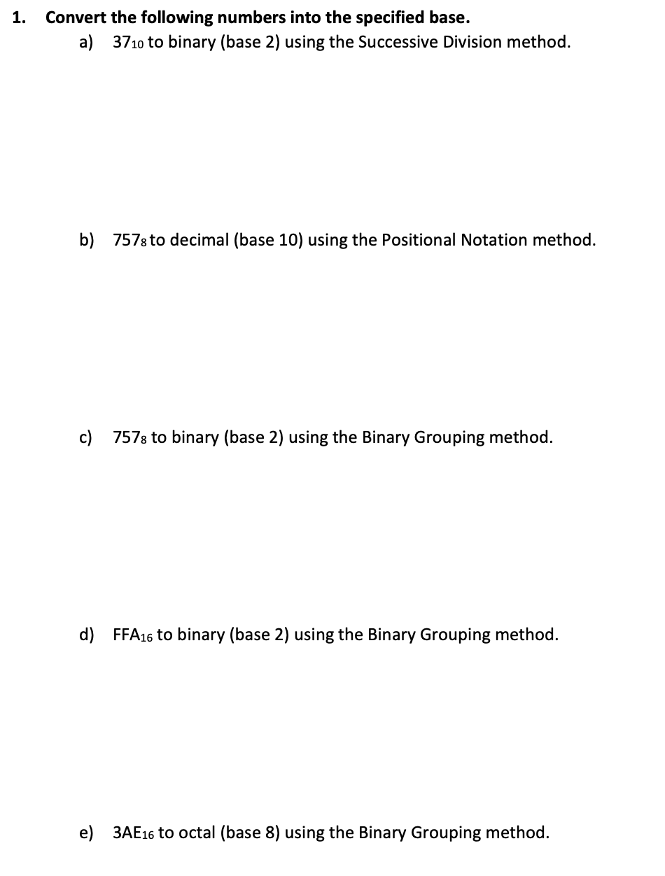 Solved 1. Convert the following numbers into the specified | Chegg.com