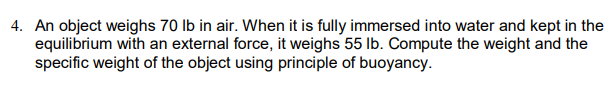 Solved 4. An object weighs 70lb in air. When it is fully | Chegg.com