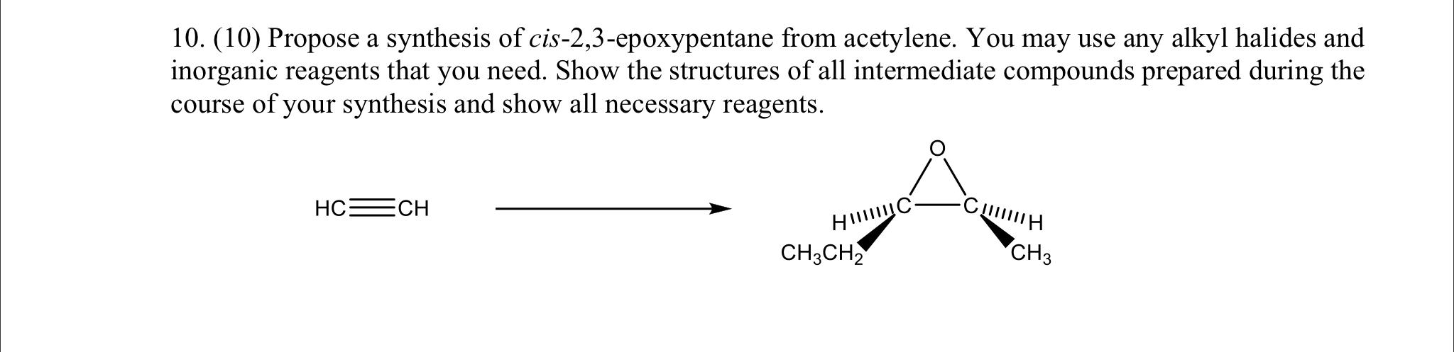 Solved 10. (10) Propose a synthesis of cis-2,3-epoxypentane | Chegg.com