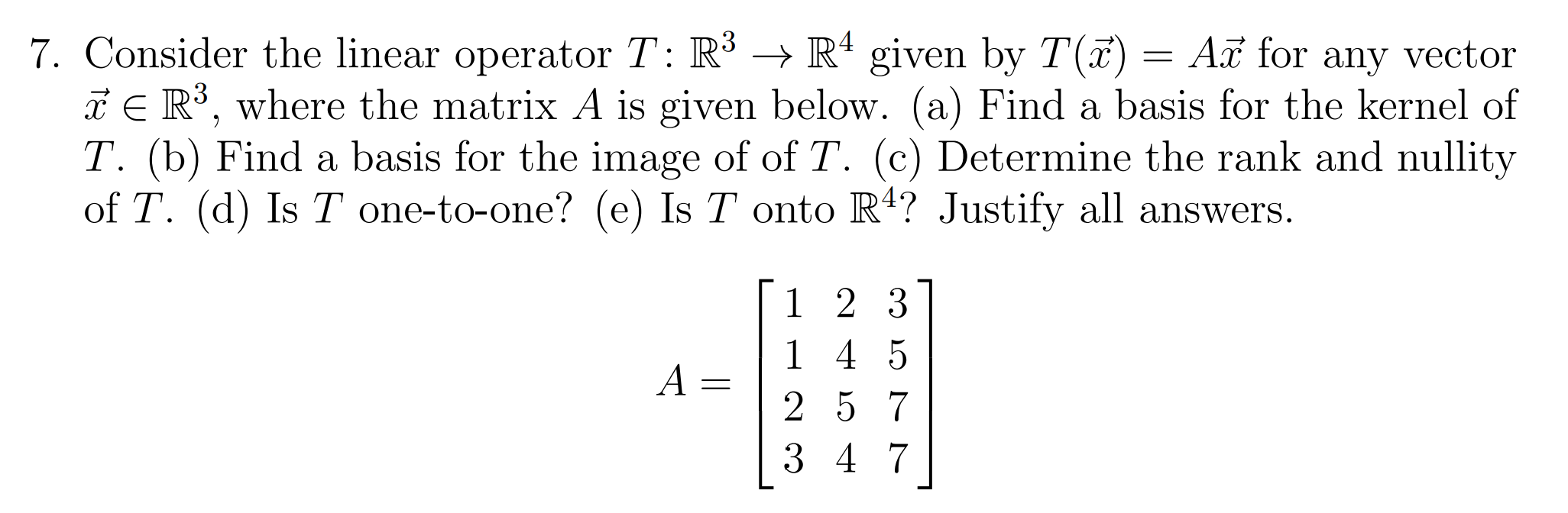 Solved = 2 7. Consider the linear operator T: R3 → R4 given | Chegg.com