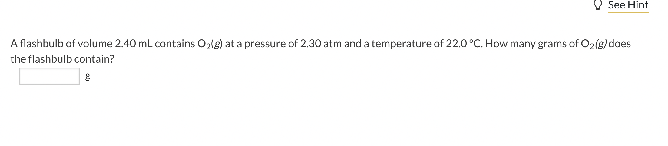Solved A flashbulb of volume 2.40 mL contains O2( g) at a | Chegg.com
