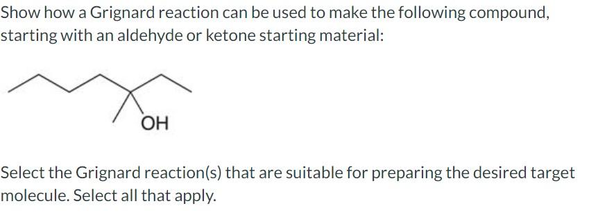 Solved Show how a Grignard reaction can be used to make the | Chegg.com