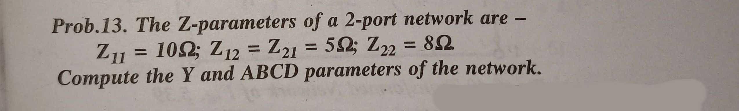 Solved Prob.13. The Z-parameters of a 2-port network are - | Chegg.com