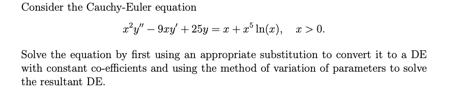 Solved Consider the Cauchy-Euler equation x+y" – 9xy' + 25y | Chegg.com
