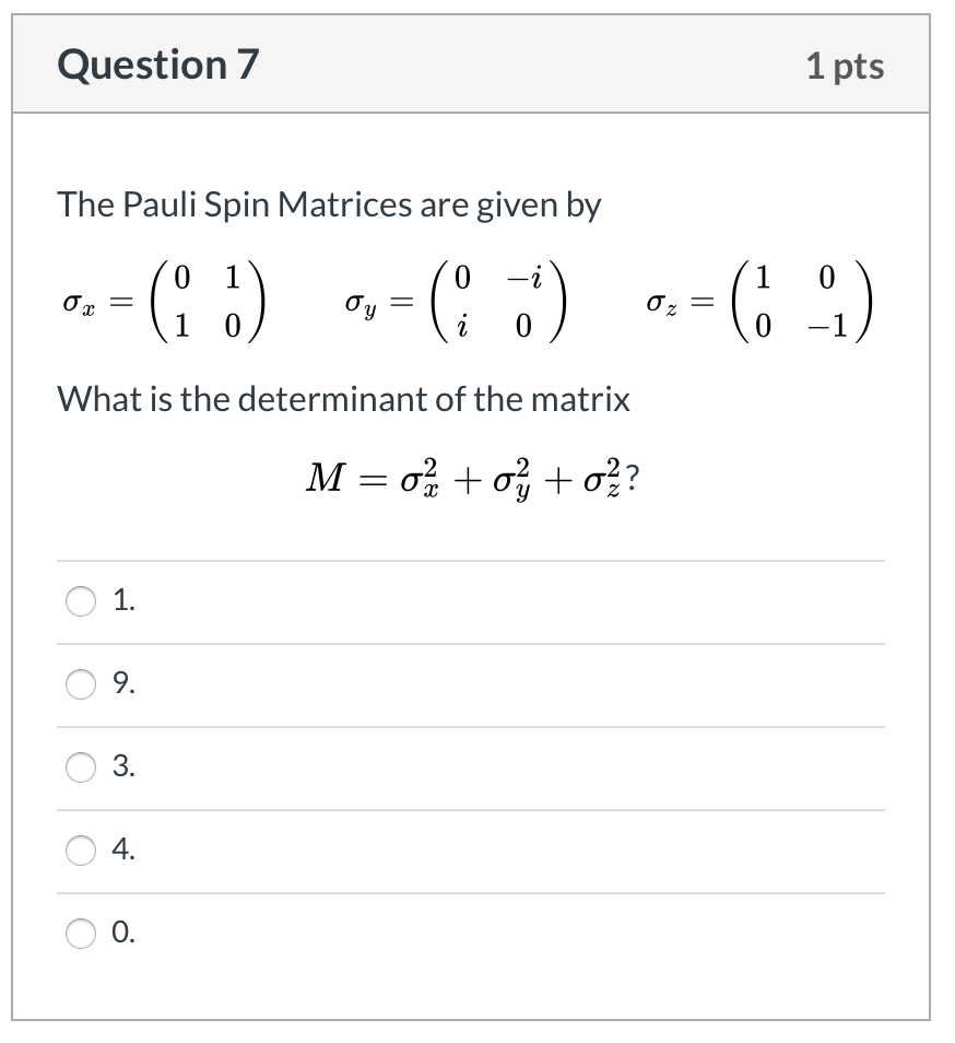 Solved Question 7 1 pts The Pauli Spin Matrices are given by | Chegg.com
