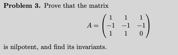 Solved Problem 3. Prove that the matrix 1 A = = 1 is | Chegg.com