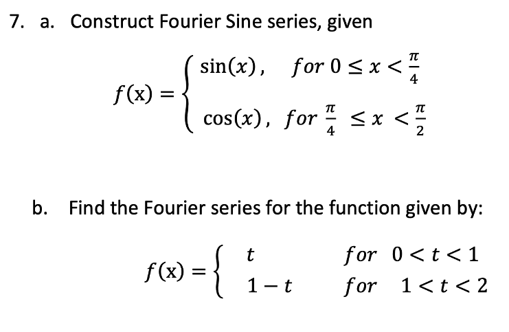 Solved 7. a. Construct Fourier Sine series, given (sin(x), | Chegg.com