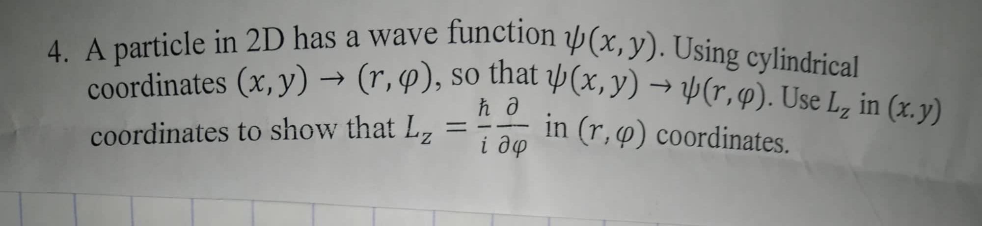 Solved 4. A particle in 2D has a wave function (x, y). Using | Chegg.com