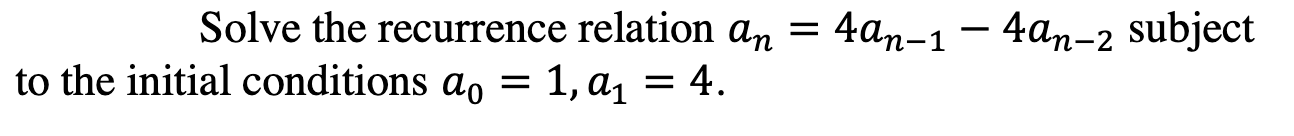 Solved 4an-1 – 4an-2 subject Solve the recurrence relation | Chegg.com