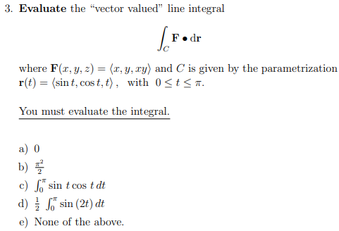 Solved 3. Evaluate the "vector valued" line integral ∫CF∙dr | Chegg.com