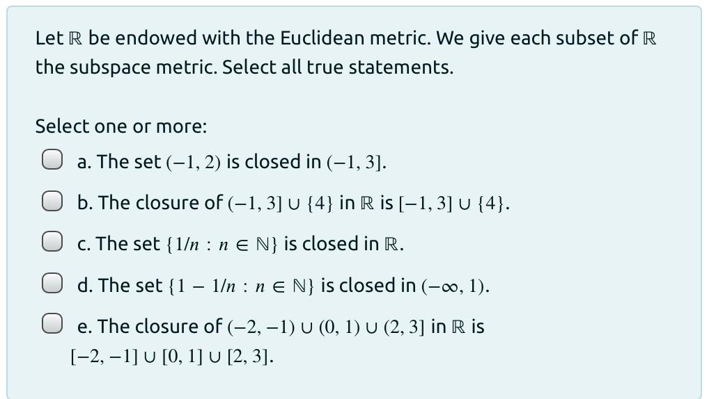 Solved Let R be endowed with the Euclidean metric. We give | Chegg.com