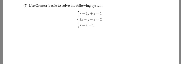 Solved (5) Use Gramer's rule to solve the following system | Chegg.com