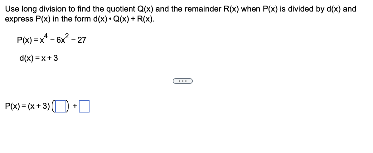 Solved Use long division to find the quotient Q(x) and the | Chegg.com