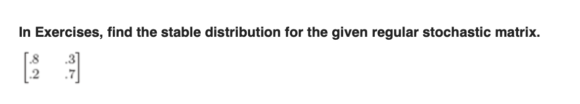 Solved In Exercises, find the stable distribution for the | Chegg.com