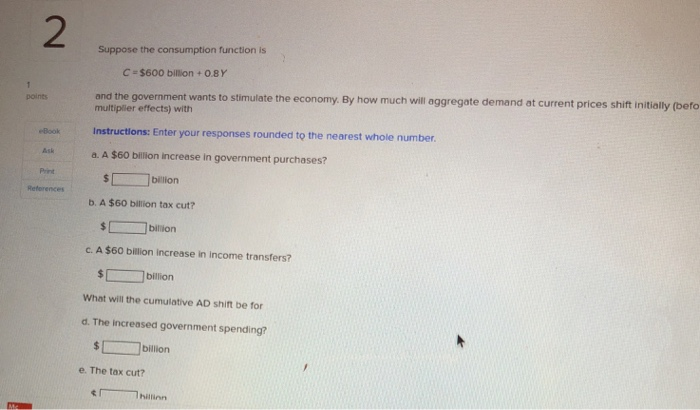 Solved 2 Suppose the consumption function is c-s600 billion | Chegg.com
